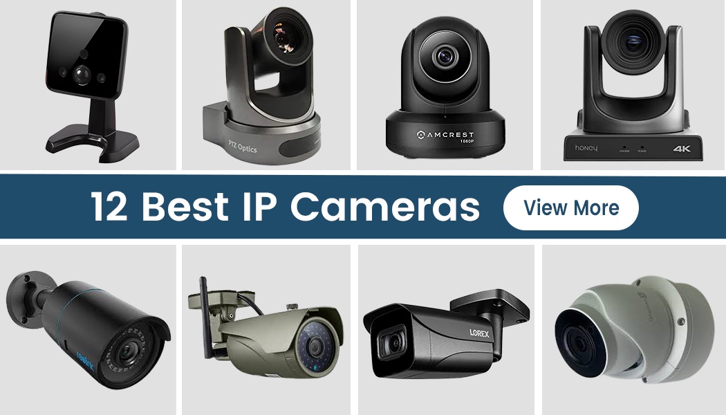 12 IP Cameras For Protecting Your Property And Keeping Your Family Safe ...